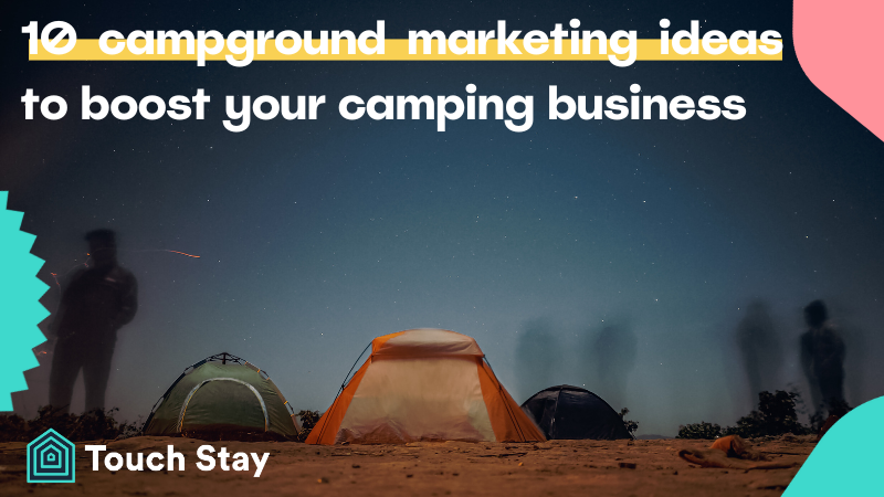 10 campground marketing ideas to boost your camping business | Touchstay