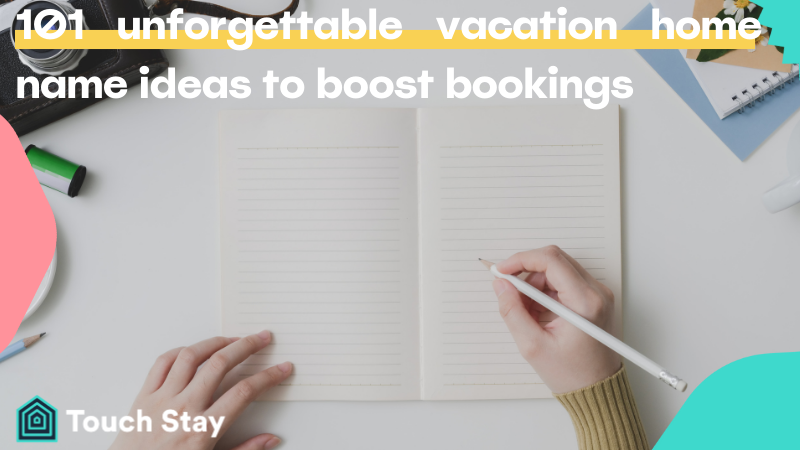100+ unique vacation house name ideas to boost bookings | Touchstay