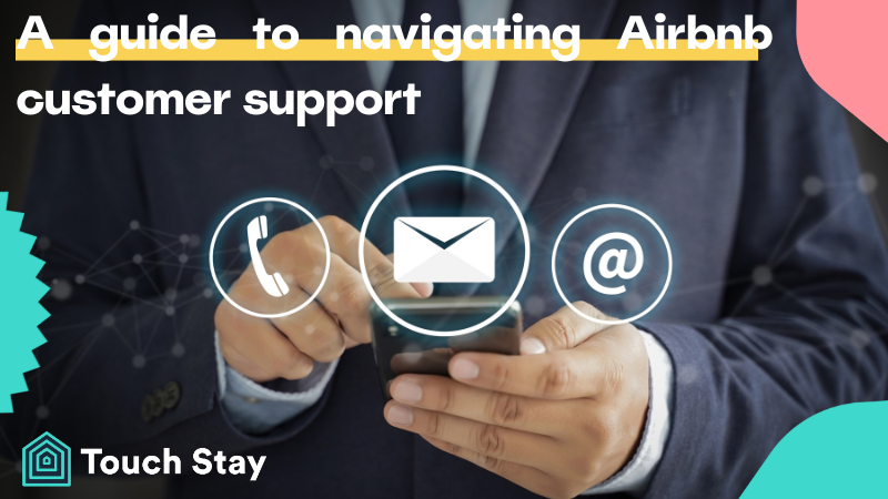 A guide to navigating Airbnb customer support | Touchstay
