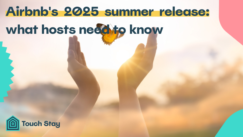 Airbnb's 2025 summer release: what hosts need to know | Touchstay