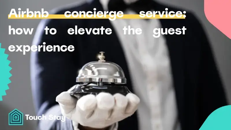 Airbnb concierge service: how to elevate the guest experience | Touchstay