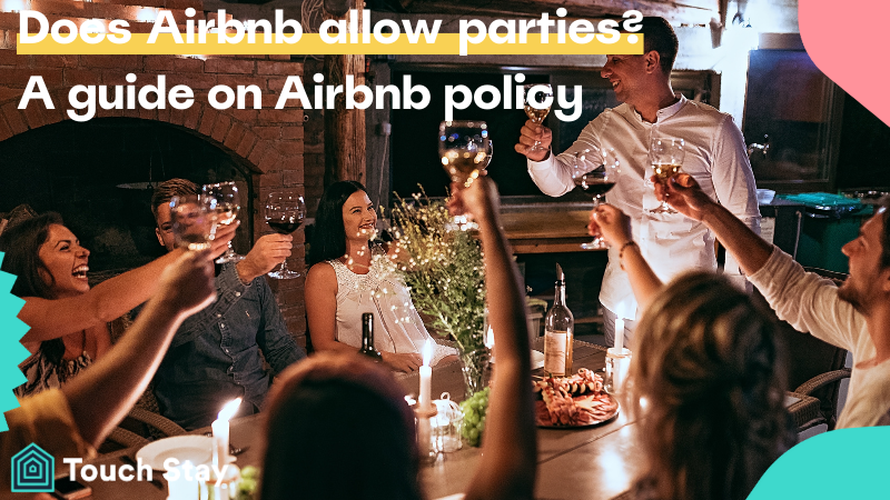Does Airbnb Allow Parties? Airbnb Party Policy 2026 Explained | Touchstay