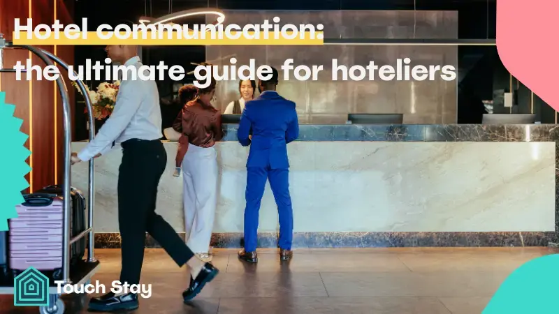 Hotel communication: the ultimate guide for hoteliers | Touchstay
