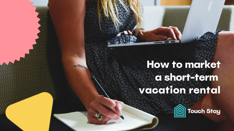 How to market a short-term vacation rental: property rental marketing ...