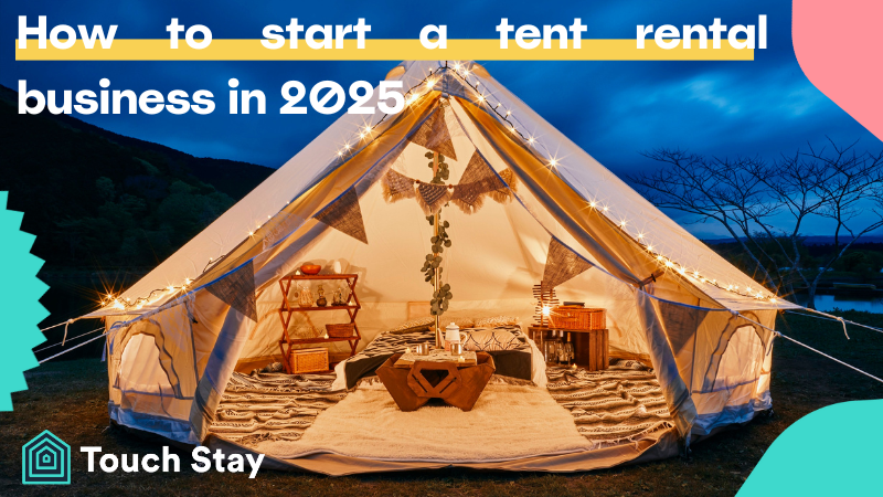 How to start a tent rental business in 2025 | Touchstay