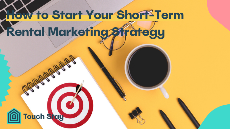 How to Start Your Short-Term Rental Marketing Strategy | Touchstay