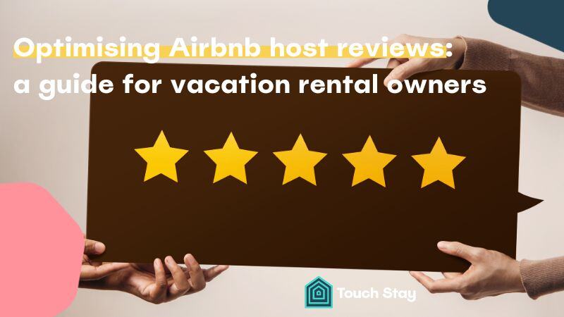 Optimising Airbnb host reviews: a guide for vacation rental owners ...