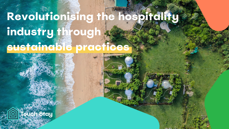 Revolutionising the hospitality industry through sustainable practices ...