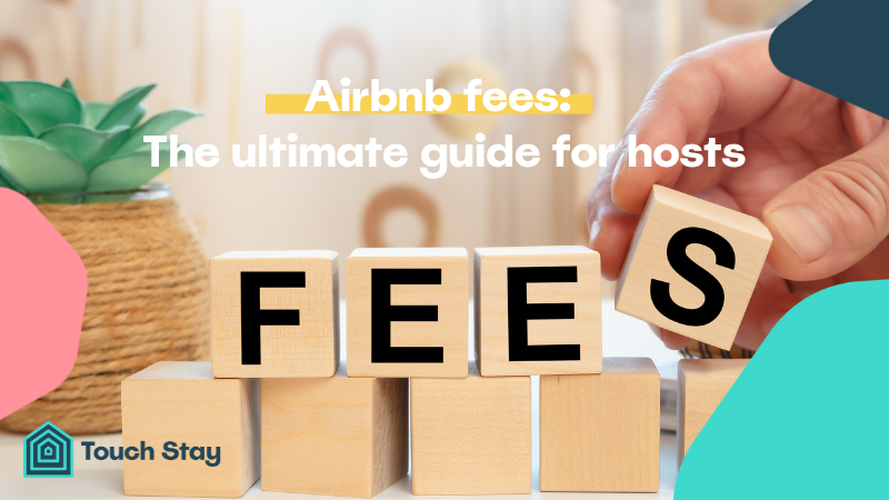 Airbnb fees: The ultimate guide for hosts | Touchstay