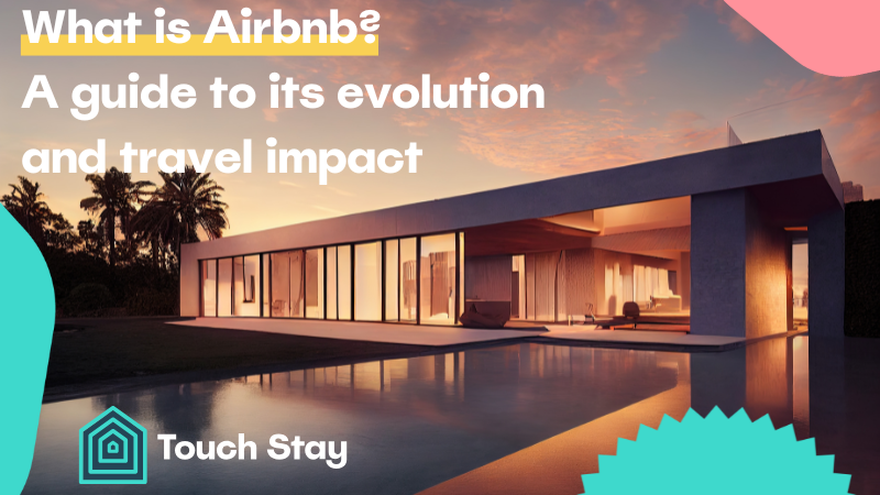 What is Airbnb? A guide to its evolution and travel impact | Touchstay