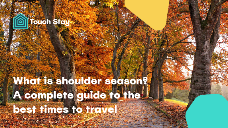 What is shoulder season? A complete guide to the best times to travel ...