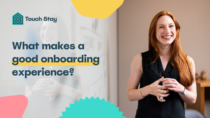 What makes a good onboarding experience? | Touch Stay | Touchstay