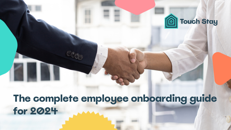 The complete employee onboarding guide for 2024 | Touch Stay | Touchstay